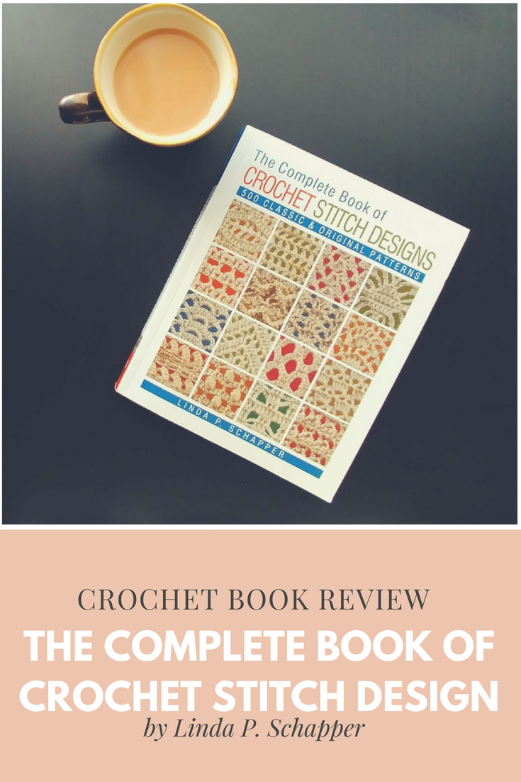 Complete Book of Crochet Stitch Designs by Linda P. Schapper Review